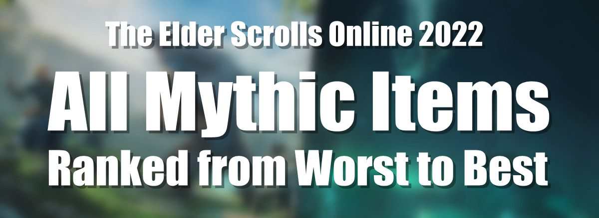 All ESO Mythic Items Ranked from Worst to Best 2022