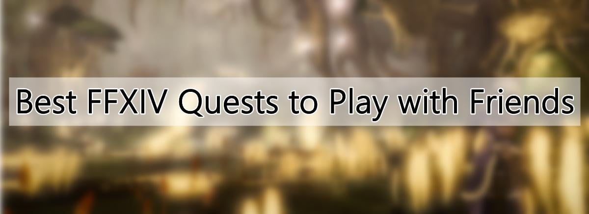 Best FFXIV Quests to Play with Friends in 2023