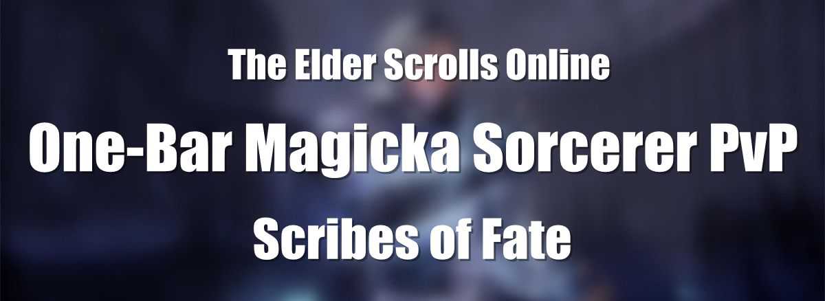 ESO Builds: One-Bar Magicka Sorcerer PvP Build – Scribes of Fate