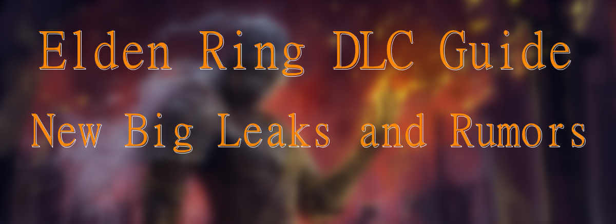 Elden Ring DLC Guide: New Big Leaks and Rumors