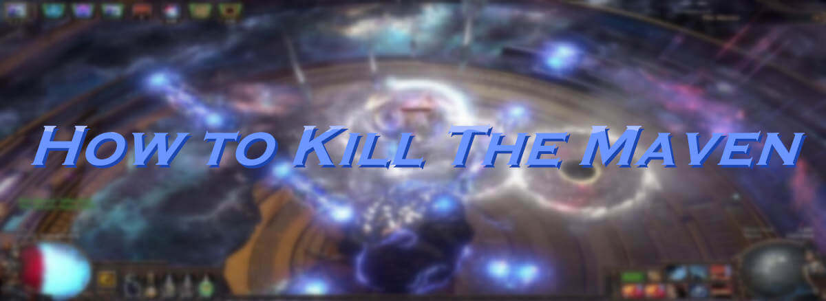 Path of Exile: The Boss Maven Guide - How to Kill The Maven