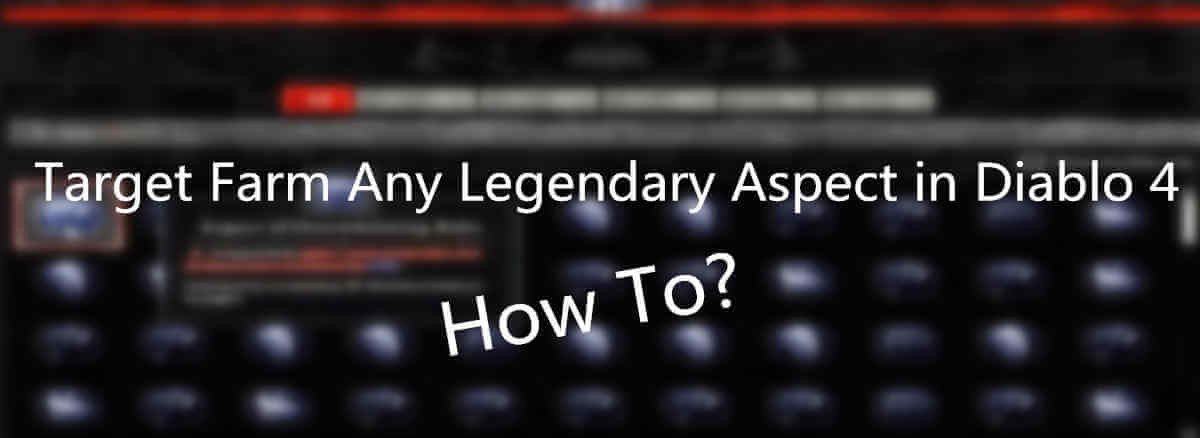 How to Target Farm Any Legendary Aspect You Need in Diablo 4