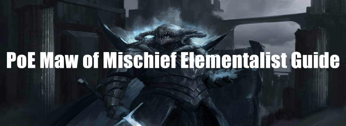 PoE Maw of Mischief Elementalist Guide