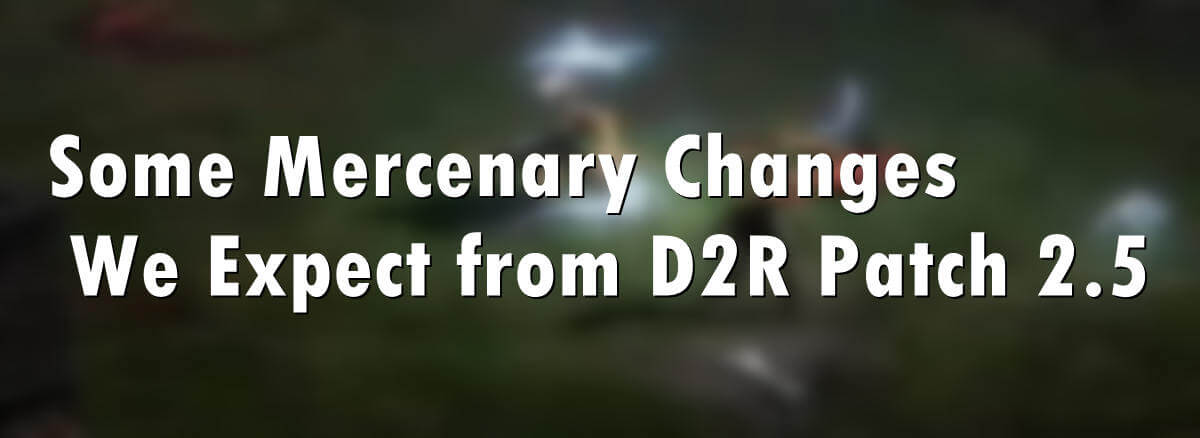Some Mercenary Changes We Expect from D2R Patch 2.5