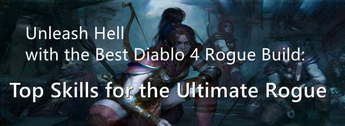 Unleash Hell with the Best Diablo 4 Rogue Build: Top Skills for the ...