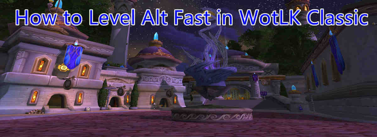 Wrath Classic Guide - How to Level Alt Fast