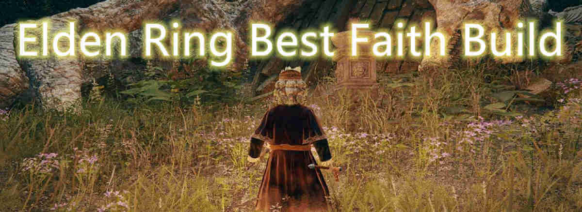 Elden Ring Build Guide - The Best Faith Build
