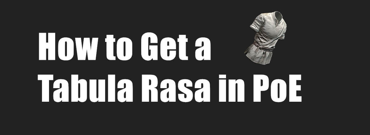 How to Get a Tabula Rasa in PoE
