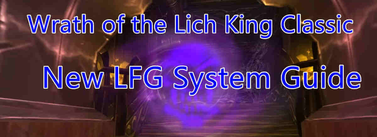 Guide to New LFG System in Wrath of the Lich King Classic