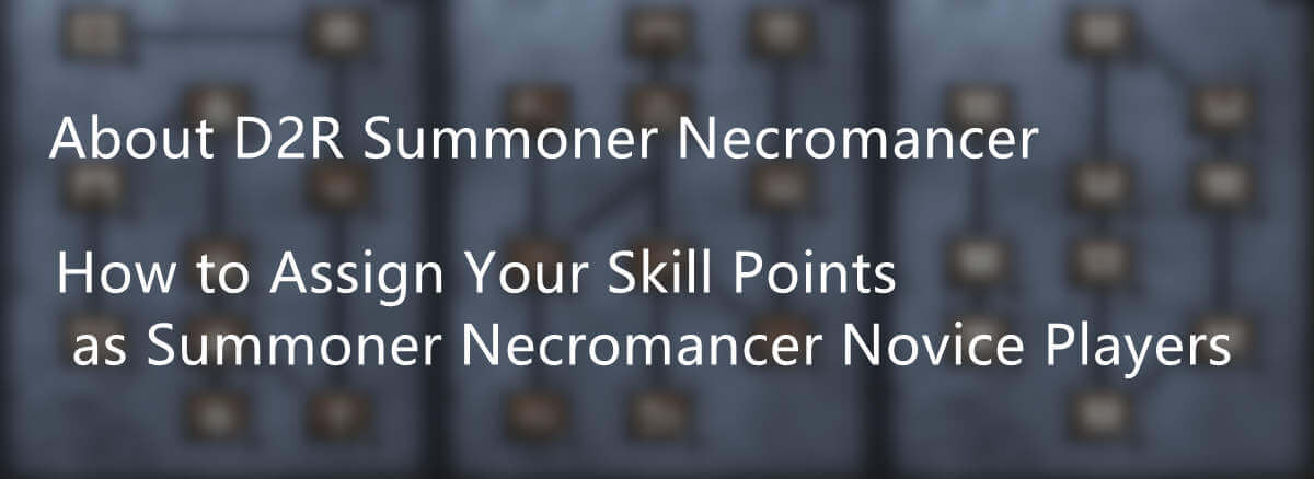About D2R Summoner Necromancer and How to Assign Your Skill Points as ...