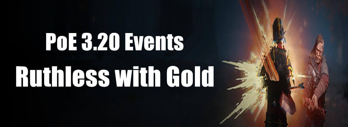 PoE 3.20 Events: Ruthless with Gold and Some SSF Events