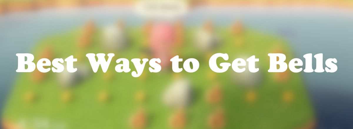 Best Ways to Get Bells in Animal Crossing: New Horizons