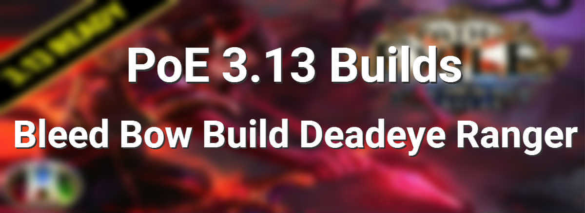 PoE 3.13 Builds: Bleed Bow Build – Deadeye Ranger