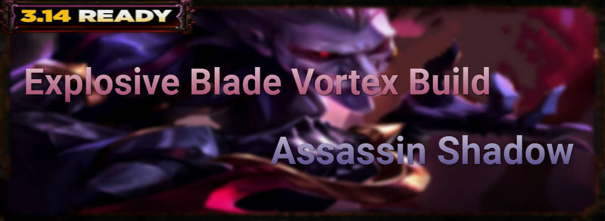 PoE Builds 3.14: Explosive Blade Vortex Build - Assassin Shadow