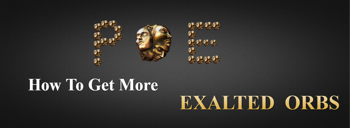 How to Get More PoE Exalted Orbs for Beginners