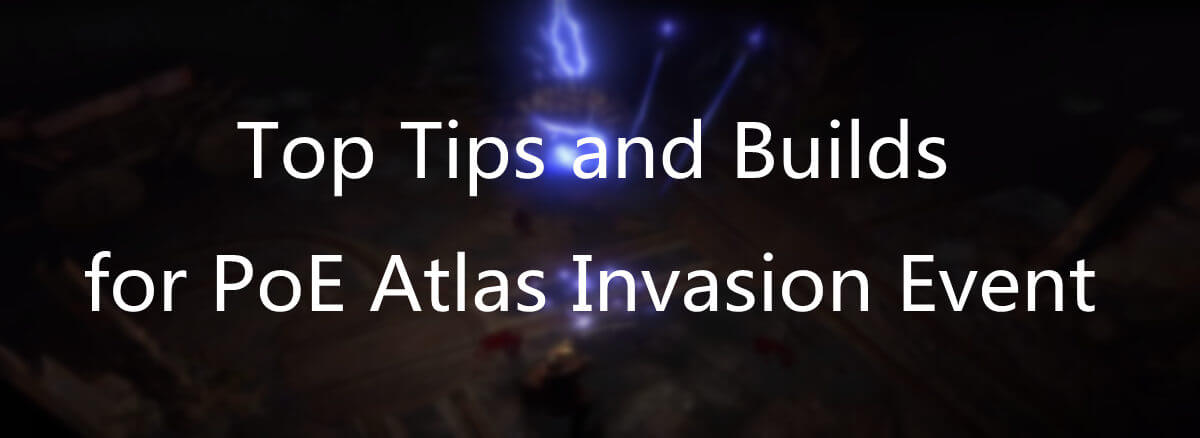 Path of Exile Atlas Invasion Event: Top Tips and Builds